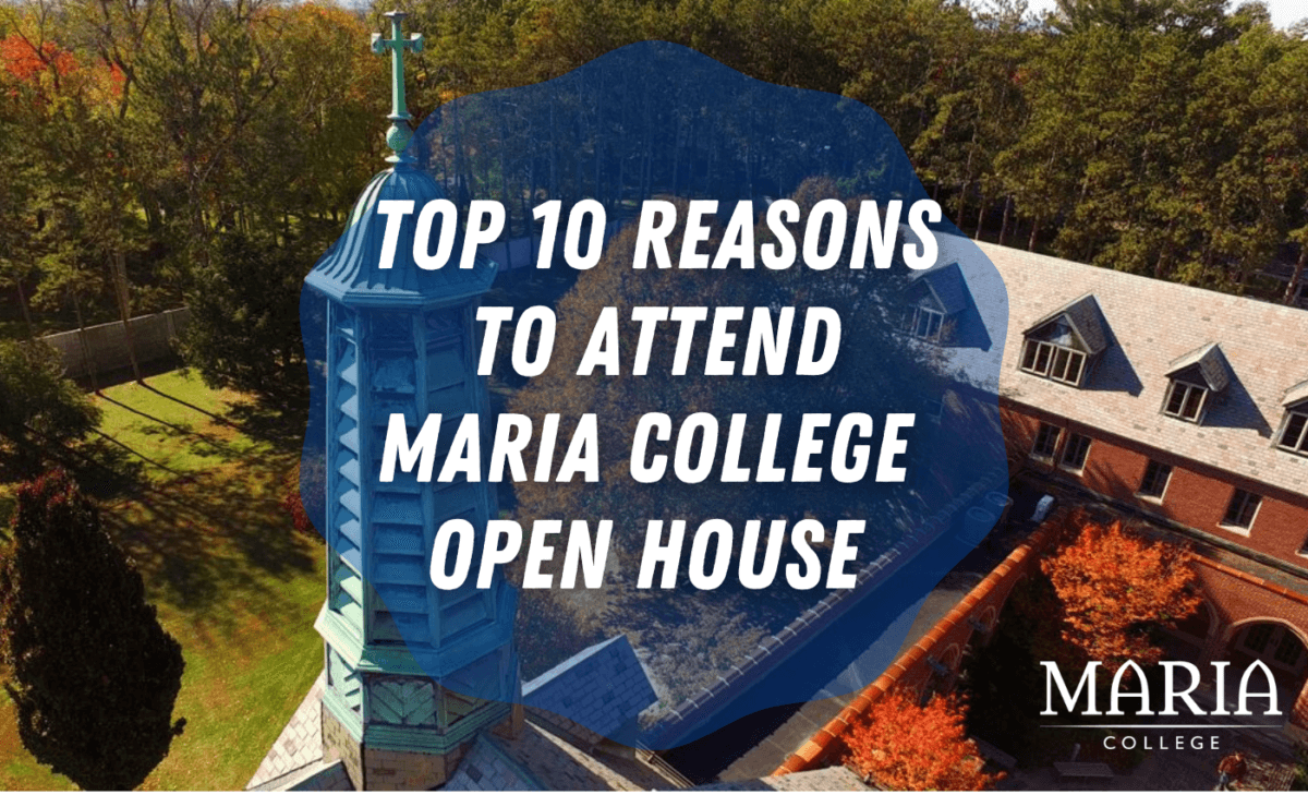 Top 10 Reasons to attend Maria College Open House - Maria College